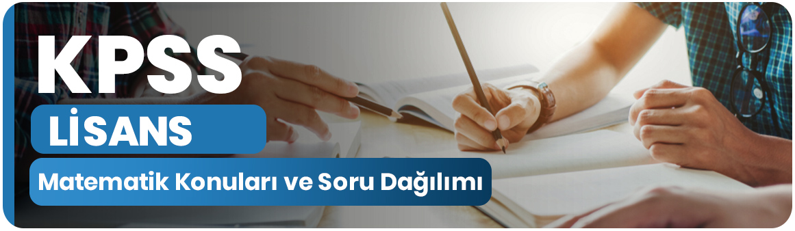2025 KPSS Lisans Matematik Konuları ve Soru Dağılımı 2025 KPSS Lisans Matematik Konuları ve Soru Dağılımı